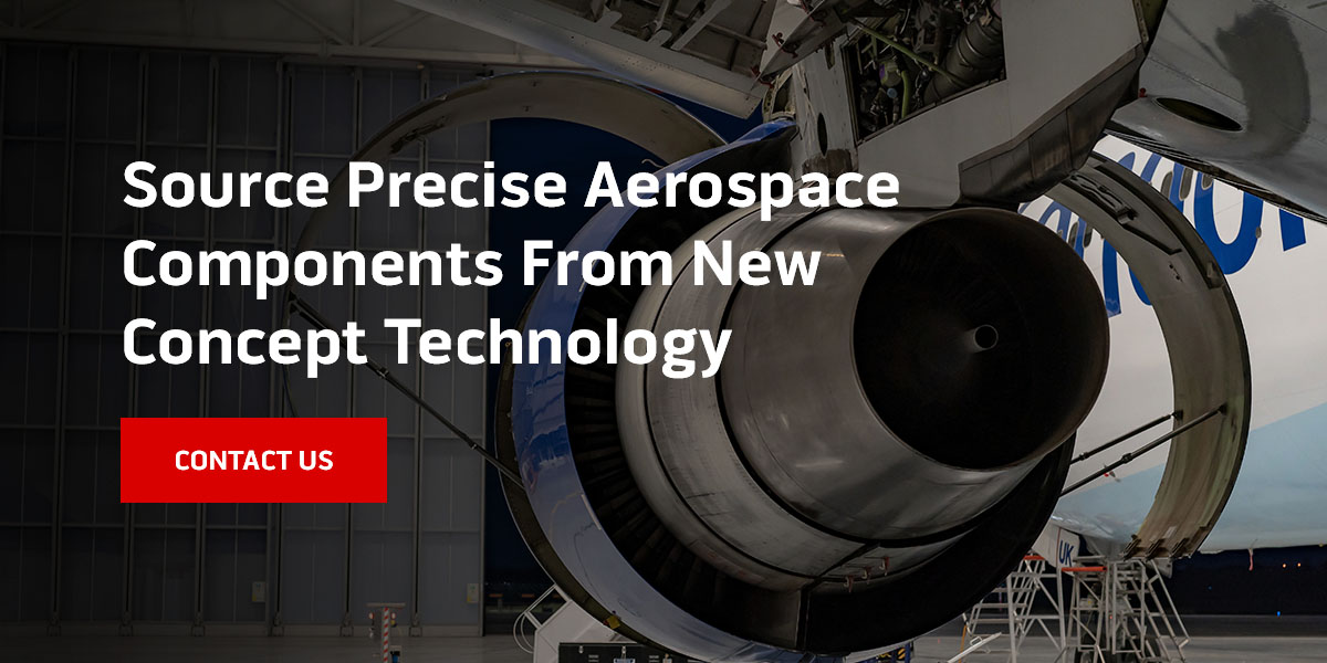 Component Manufacturing for Aerospace Applications | New Concept Technology